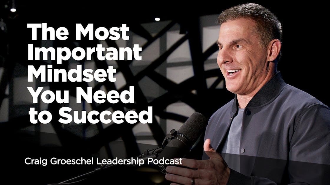 The Most Important Mindset You Need to Succeed | Leadership | Life.Church
