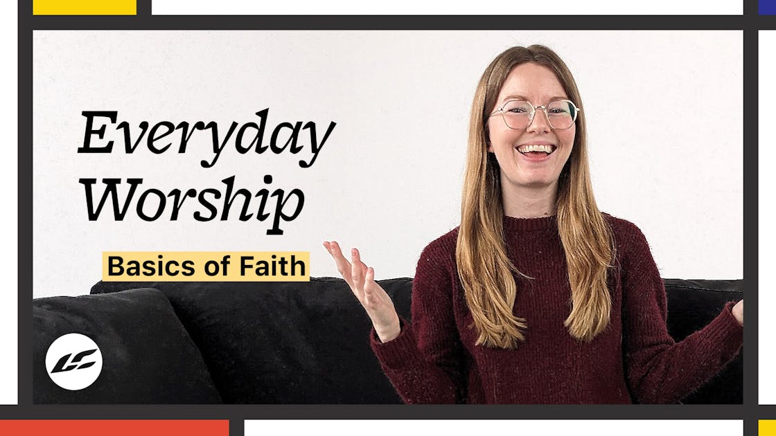What Is Worship, Anyway? | Habits for-Following-Jesus | Life.Church