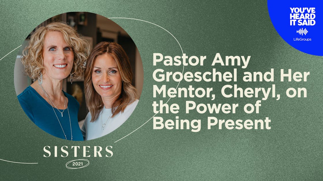 Pastor Amy Groeschel and Her Mentor, Cheryl, on the Power of Being ...