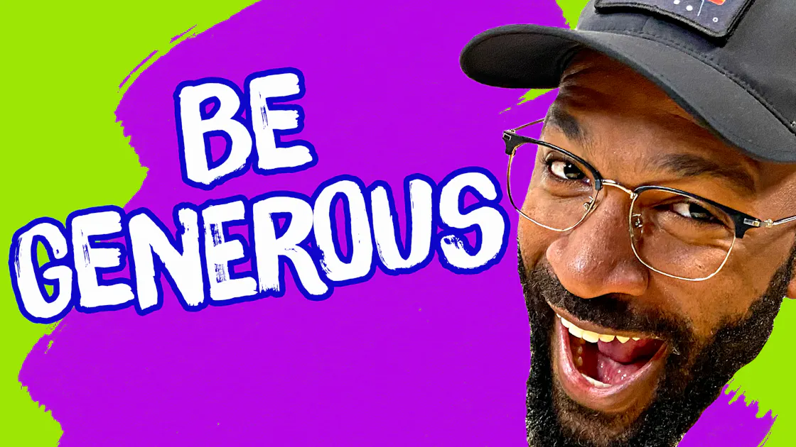 Be Generous