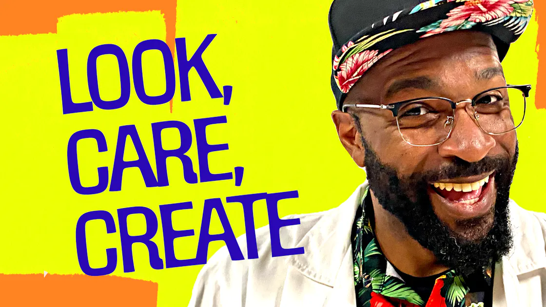 Look, Care, Create