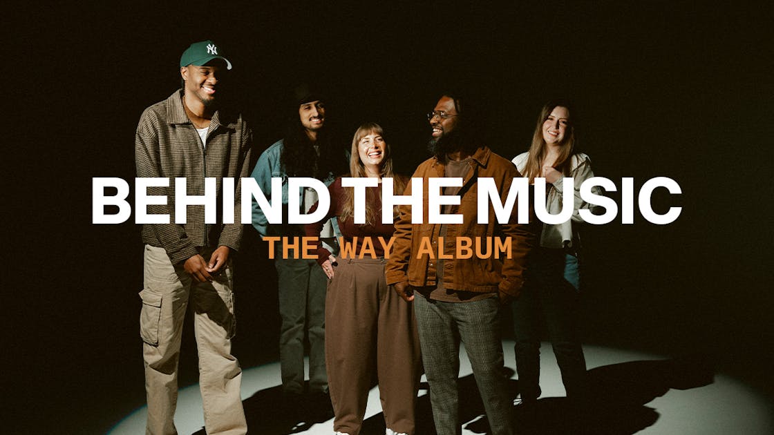 Behind the Music: The Way Album | Stories | Life.Church