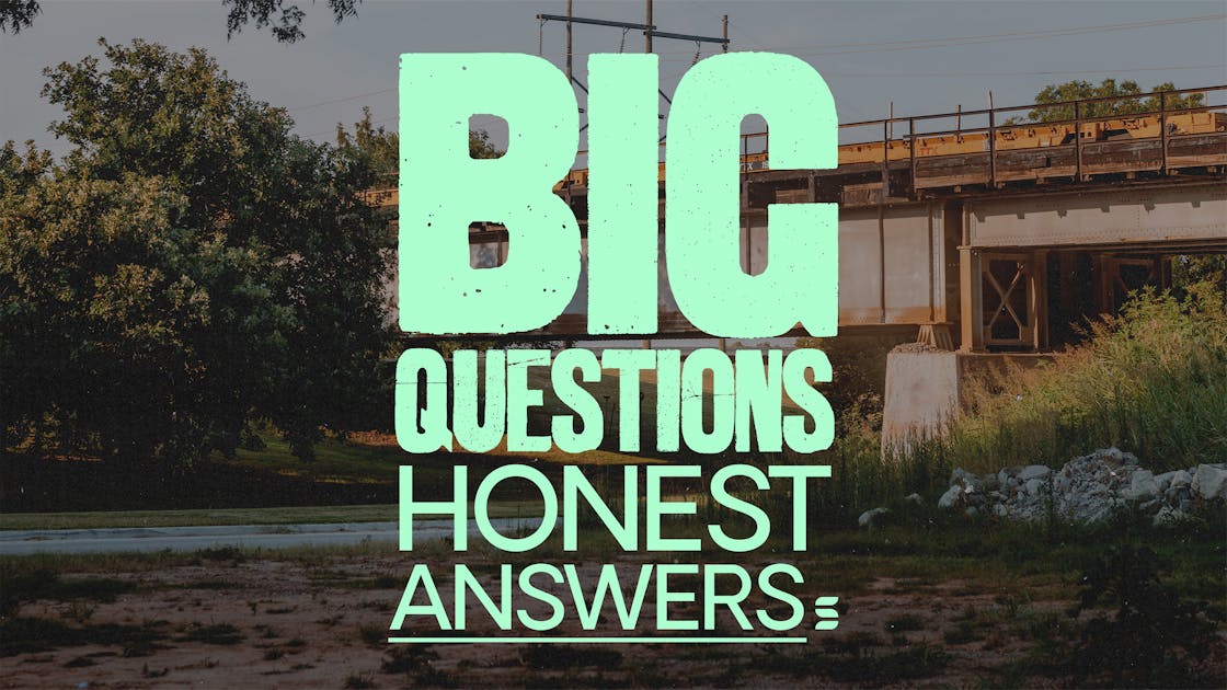 Big Questions, Honest Answers