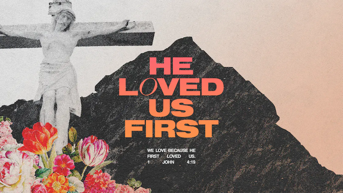 He Loved Us First