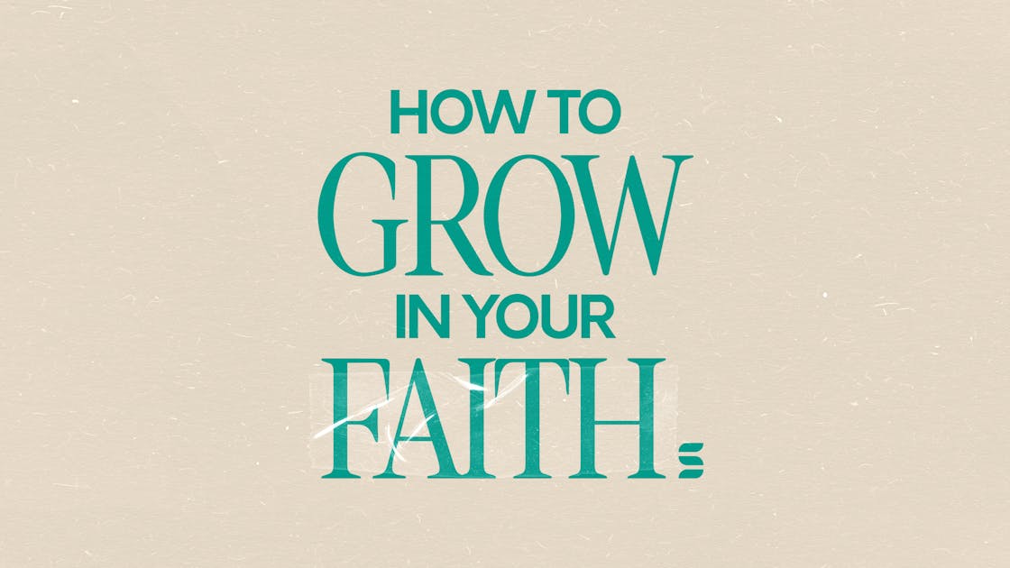 How to Grow in Your Faith