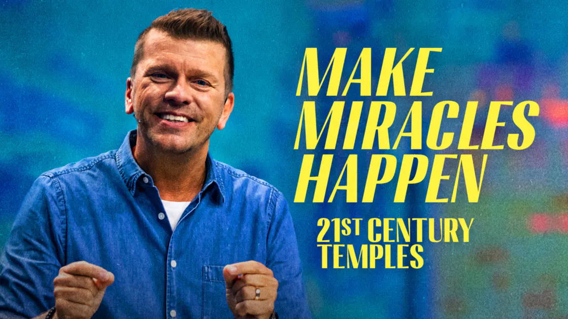 Make Miracles Happen | 21st Century-Temples | Life.Church
