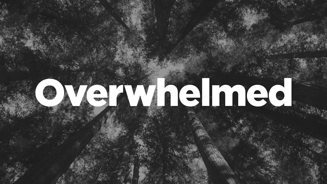 Overwhelmed