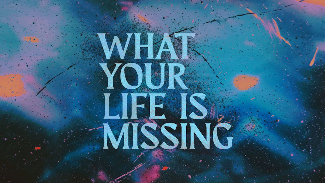 What Your Life Is Missing