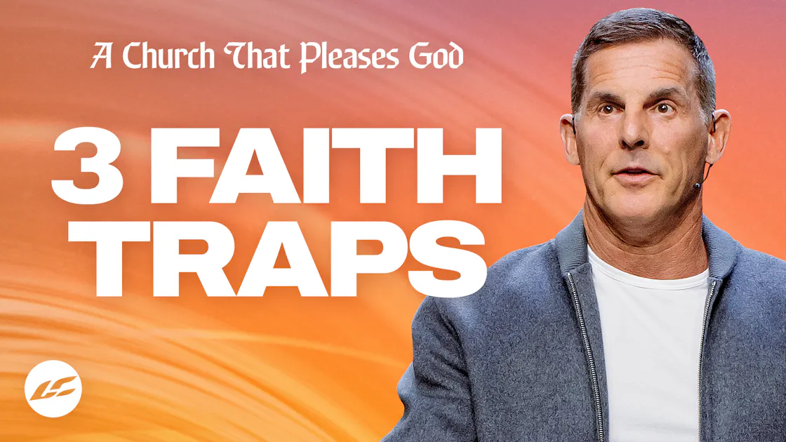 When Your Faith Feels Flat | A Church-That-Pleases-God | Life.Church