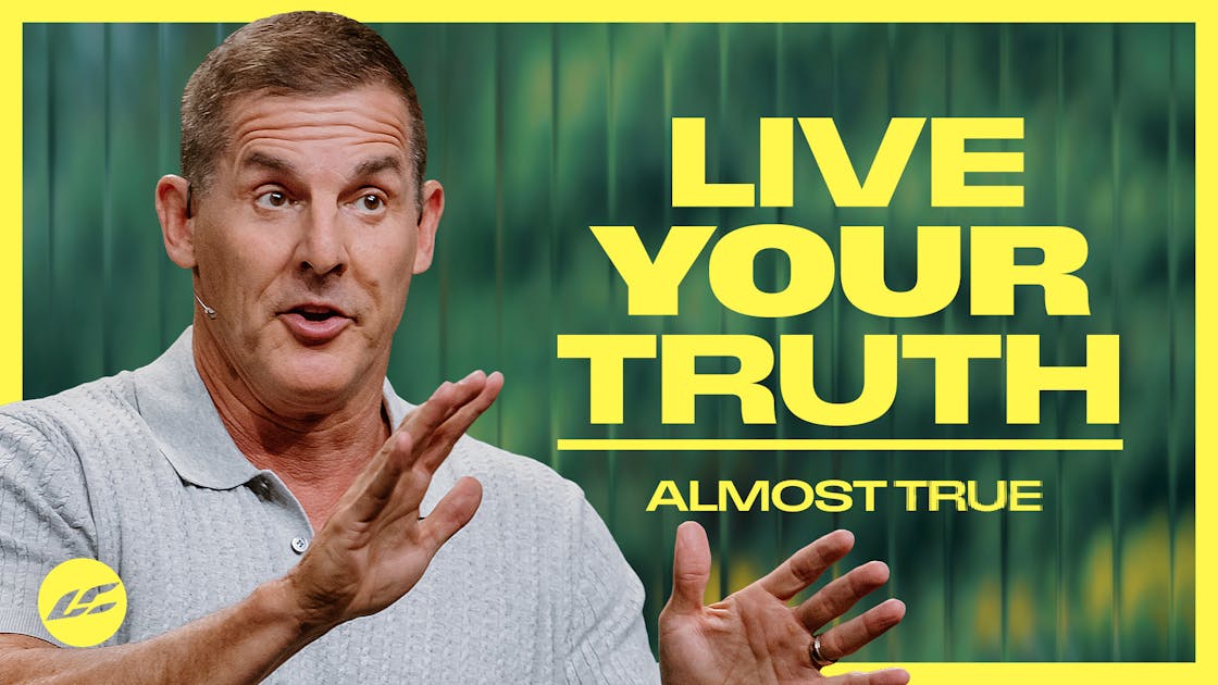 The Danger With “Your Truth” | Almost True | Life.Church