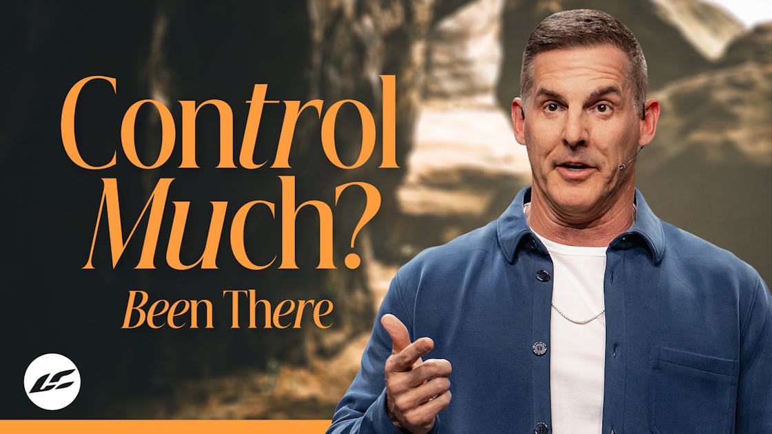 Stop Controlling That | Been There | Life.Church