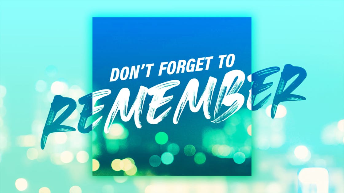 Don't Forget to Remember