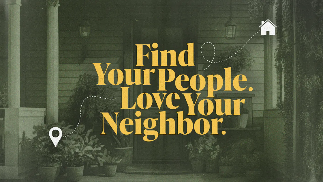 Find Your People, Love Your Neighbor
