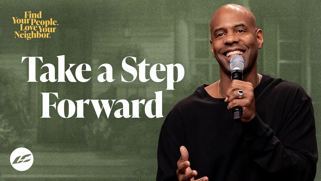 Take the Next Step | Find Your-People-Love-Your-Neighbor | Life.Church