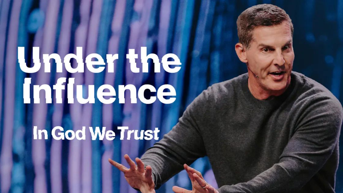 Under the Influence | In God-We-Trust | Life.Church