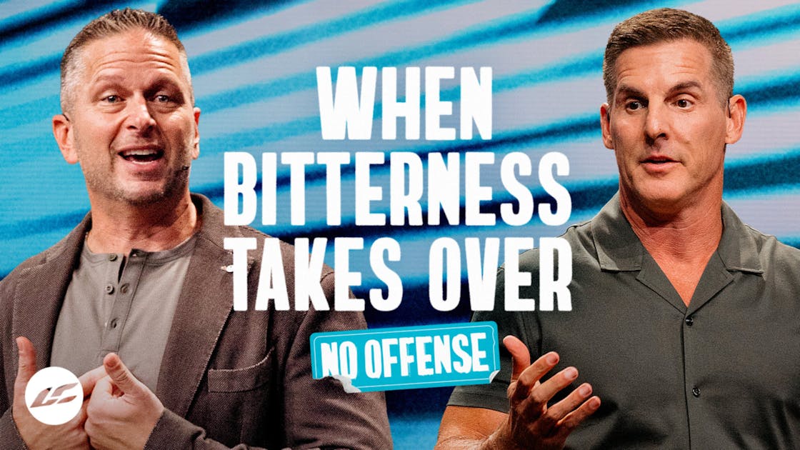 When Bitterness Takes Over | No Offense | Life.Church