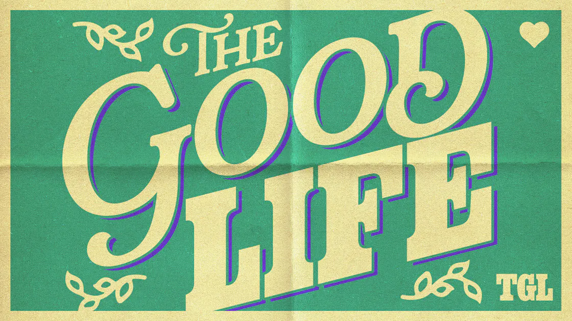The Good Life