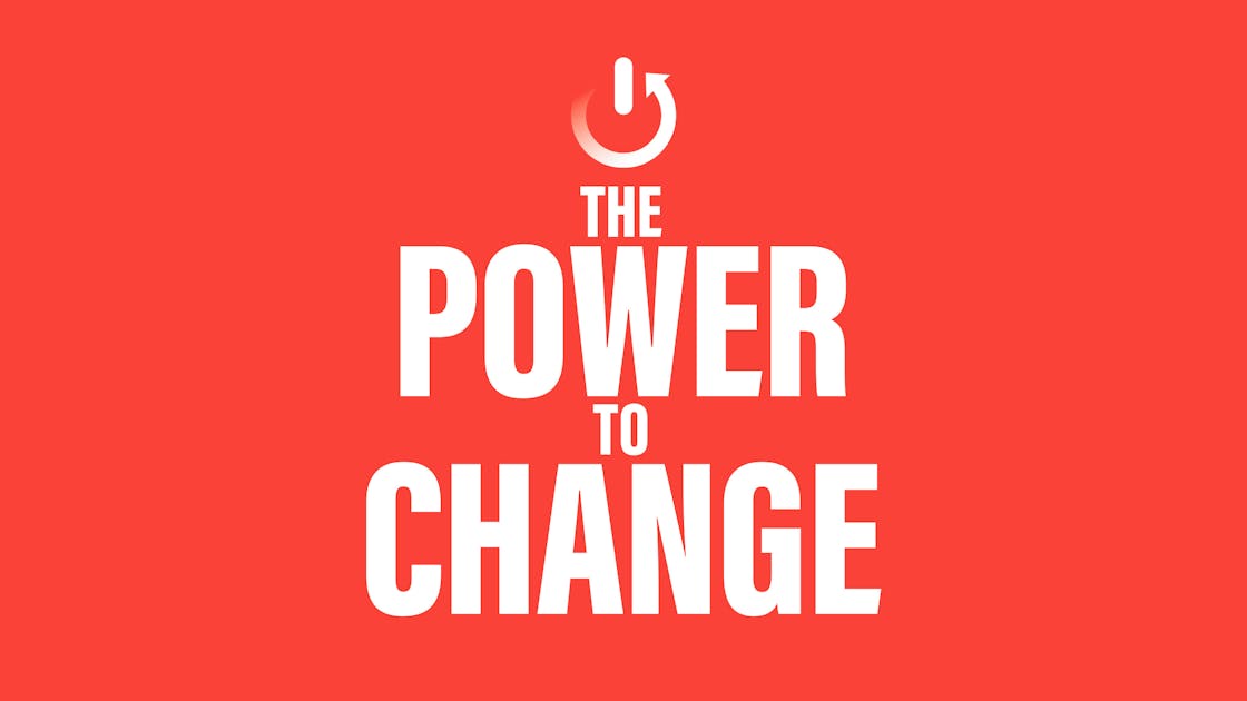 The Power to Change