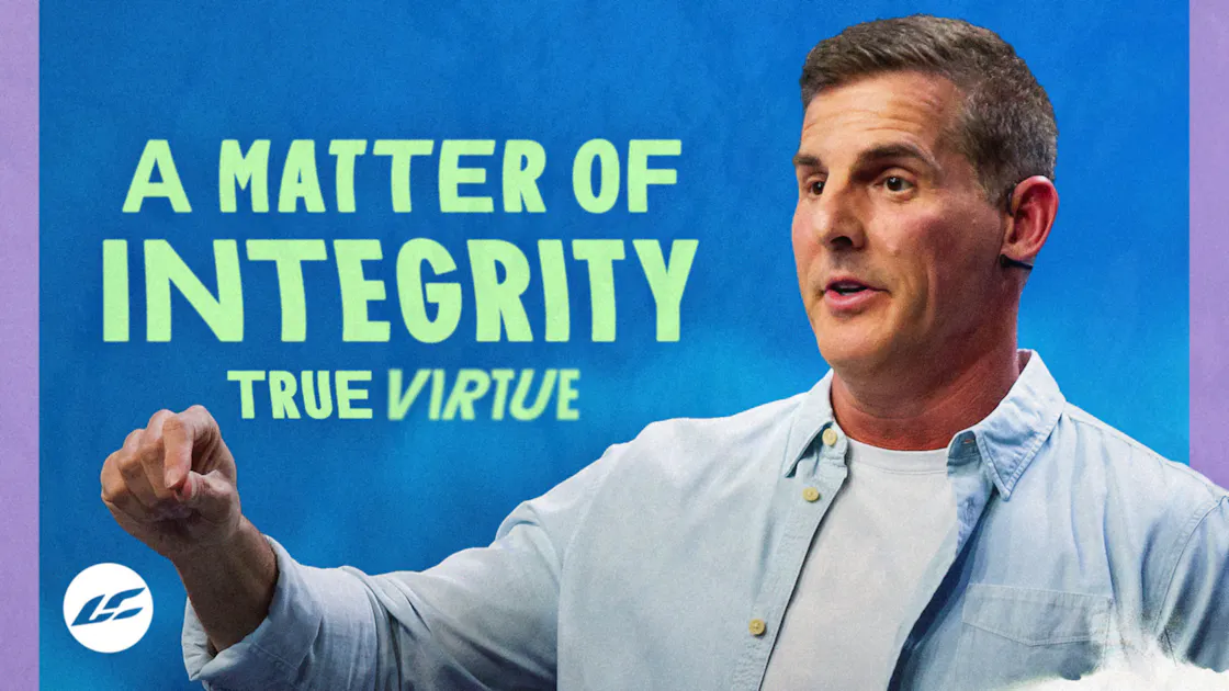 A Matter of Integrity | True Virtue | Life.Church
