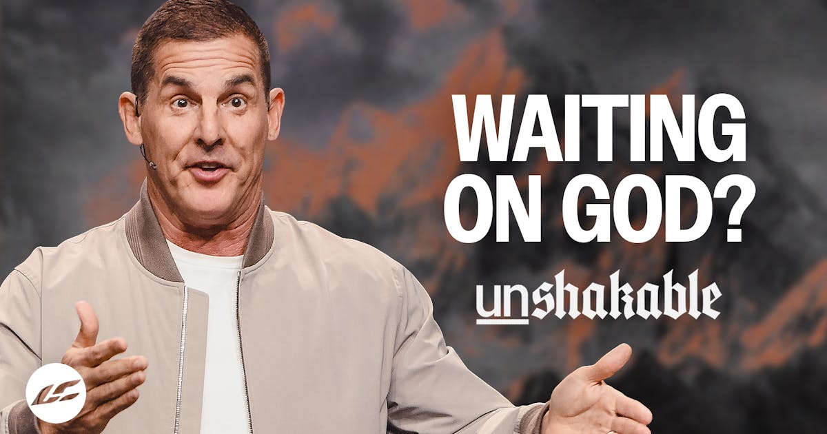 When God Seems Slow | Unshakable | Life.Church When God Seems Slow | Unshakable | Life.Church