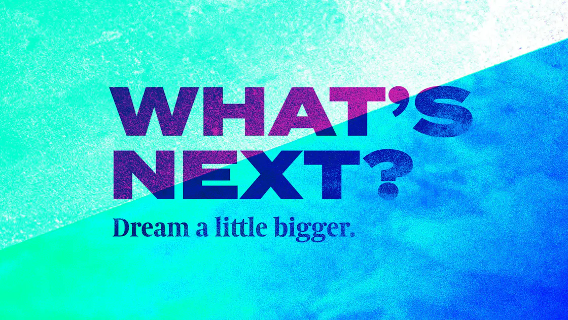 What's Next?