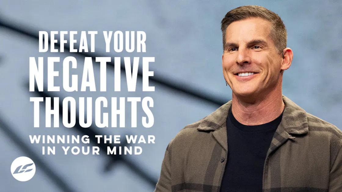 Defeat Your Negative Thoughts | Winning the-War-in-Your-Mind | Life.Church
